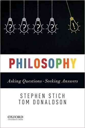 Philosophy: Asking QuestionsSeeking Answers by Stephen Stich ...