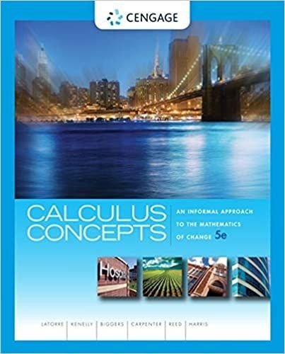 Calculus Concepts An Informal Approach , 5e LaTorre, Kenelly, Reed ...