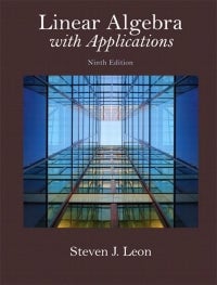 Linear Algebra: with Applications, 9th Edition By: Steven J. Leon - Magictransferidea