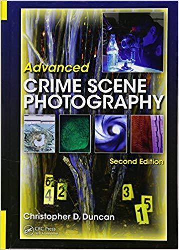 Advanced Crime Scene Photography 2nd Edition by Christopher D Duncan ...