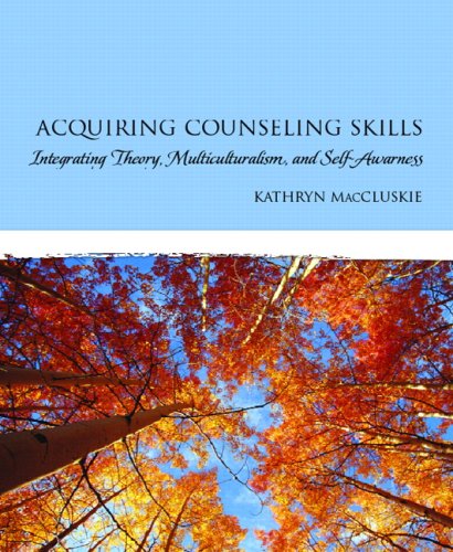 Acquiring Counseling Skills: Integrating Theory, Multiculturalism, and ...