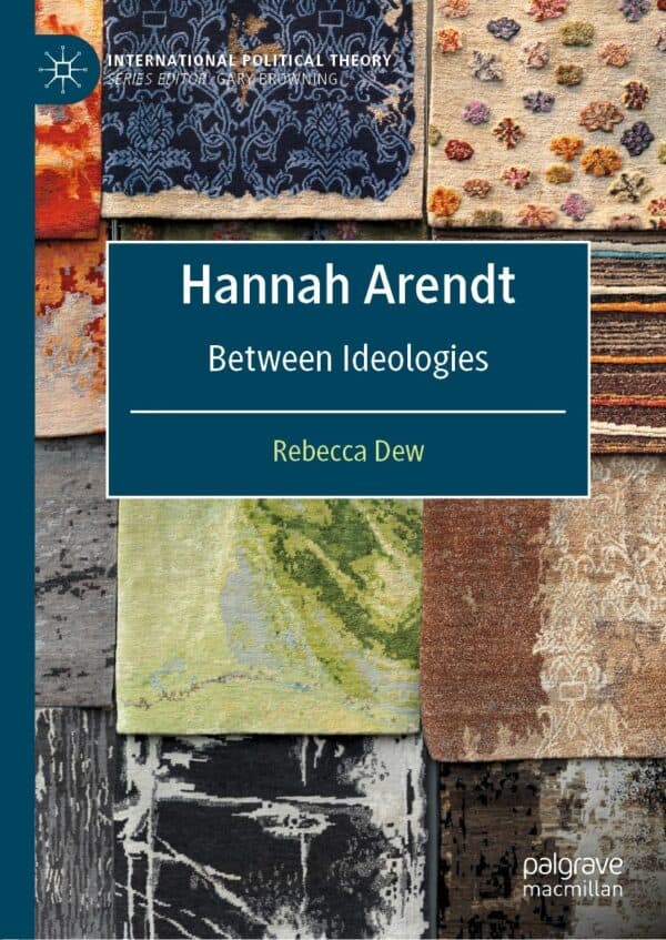 Hannah Arendt: Between Ideologies (International Political Theory ...